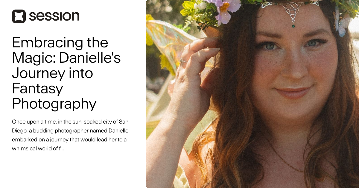 Embracing the Magic: Danielle's Journey into Fantasy Photography | Session