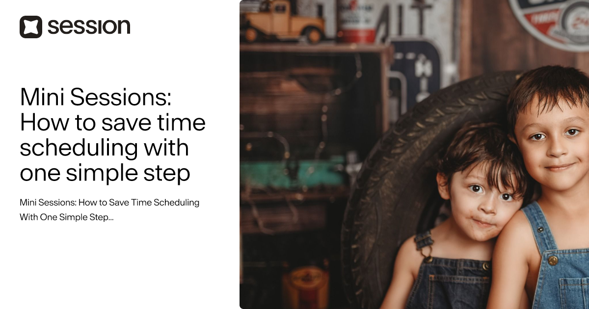 Mini Sessions: How to save time scheduling with one simple step | Session